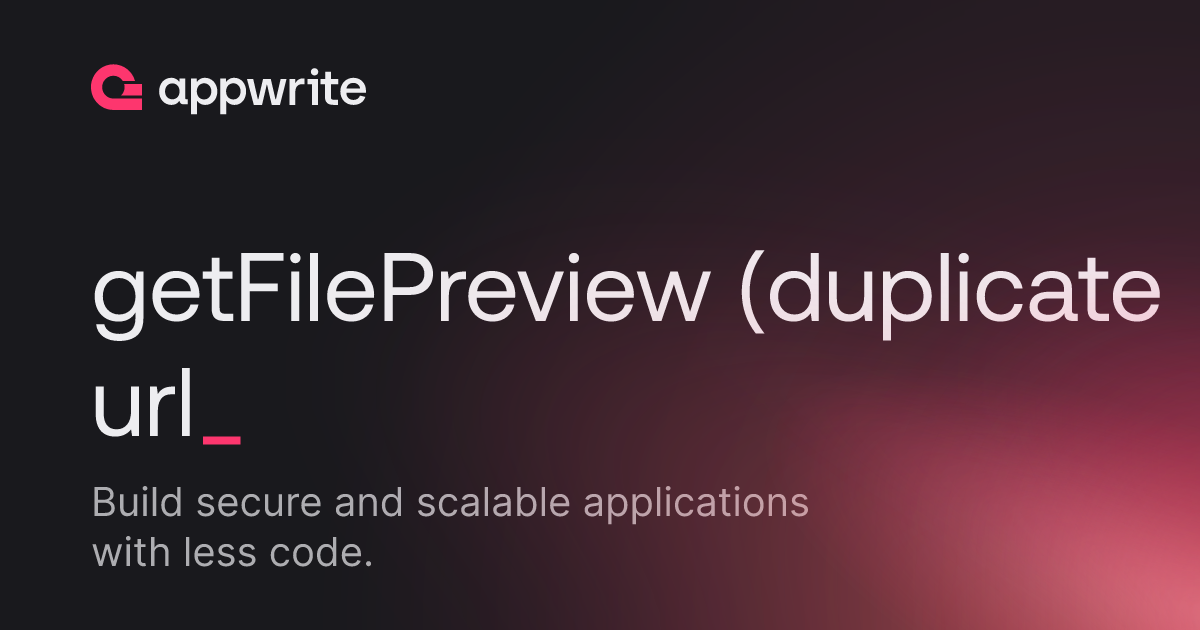 Getfilepreview Duplicate Url Threads Appwrite 1144
